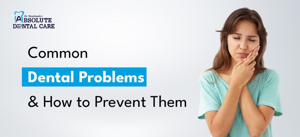 Common dental problems and how to prevent them – Absolute Dental Care